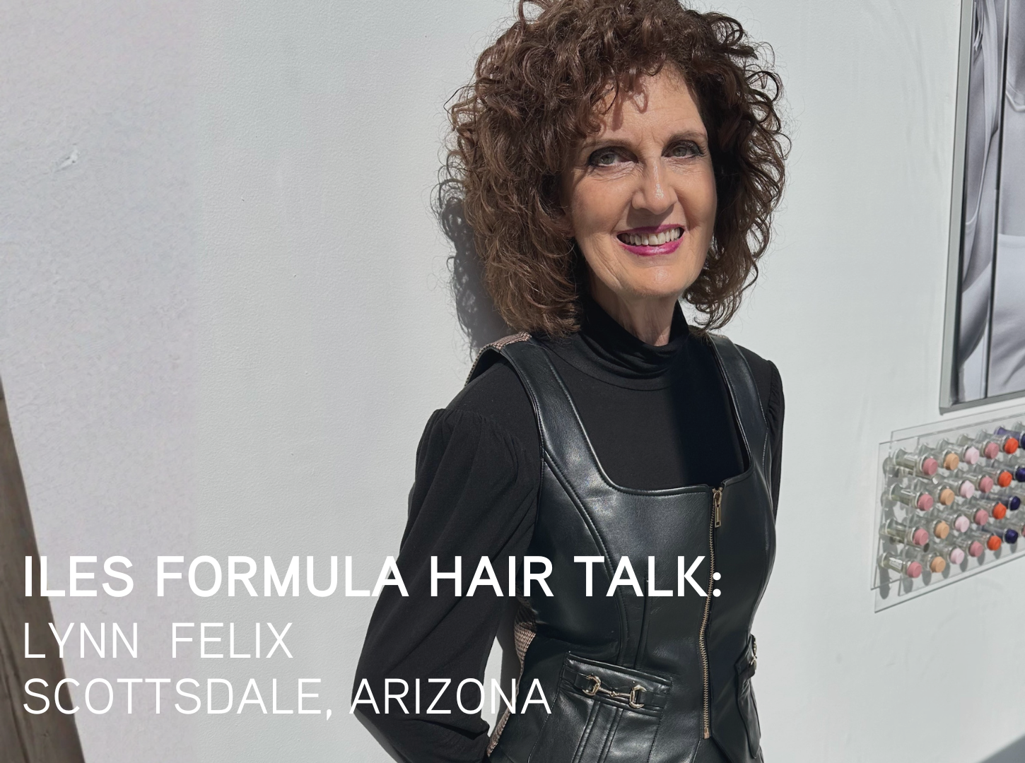 Iles Formula Hair Talk: Lynn Felix Arizona